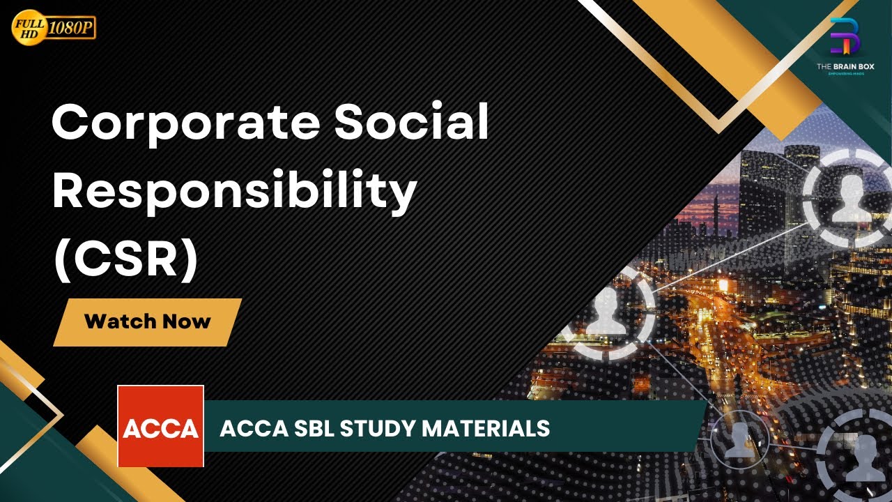Corporate Social Responsibility (CSR) | ACCA SBL | The Brain Box - YouTube