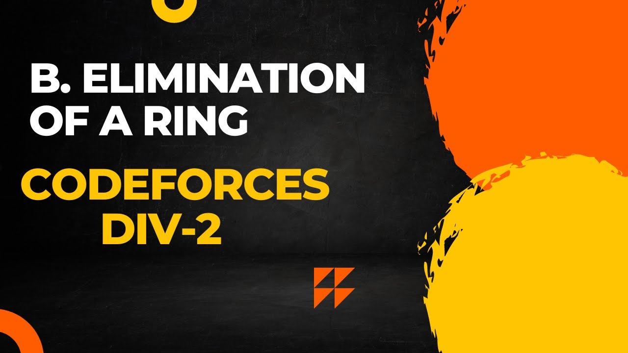 Elimination of a Ring || Div-2(B) || Codefores Solution - YouTube