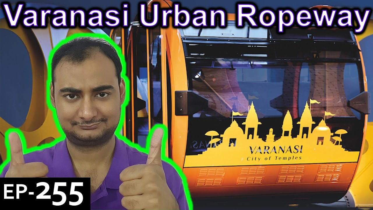 Varanasi Urban Ropeway Explained {Future Friday Ep255} - YouTube