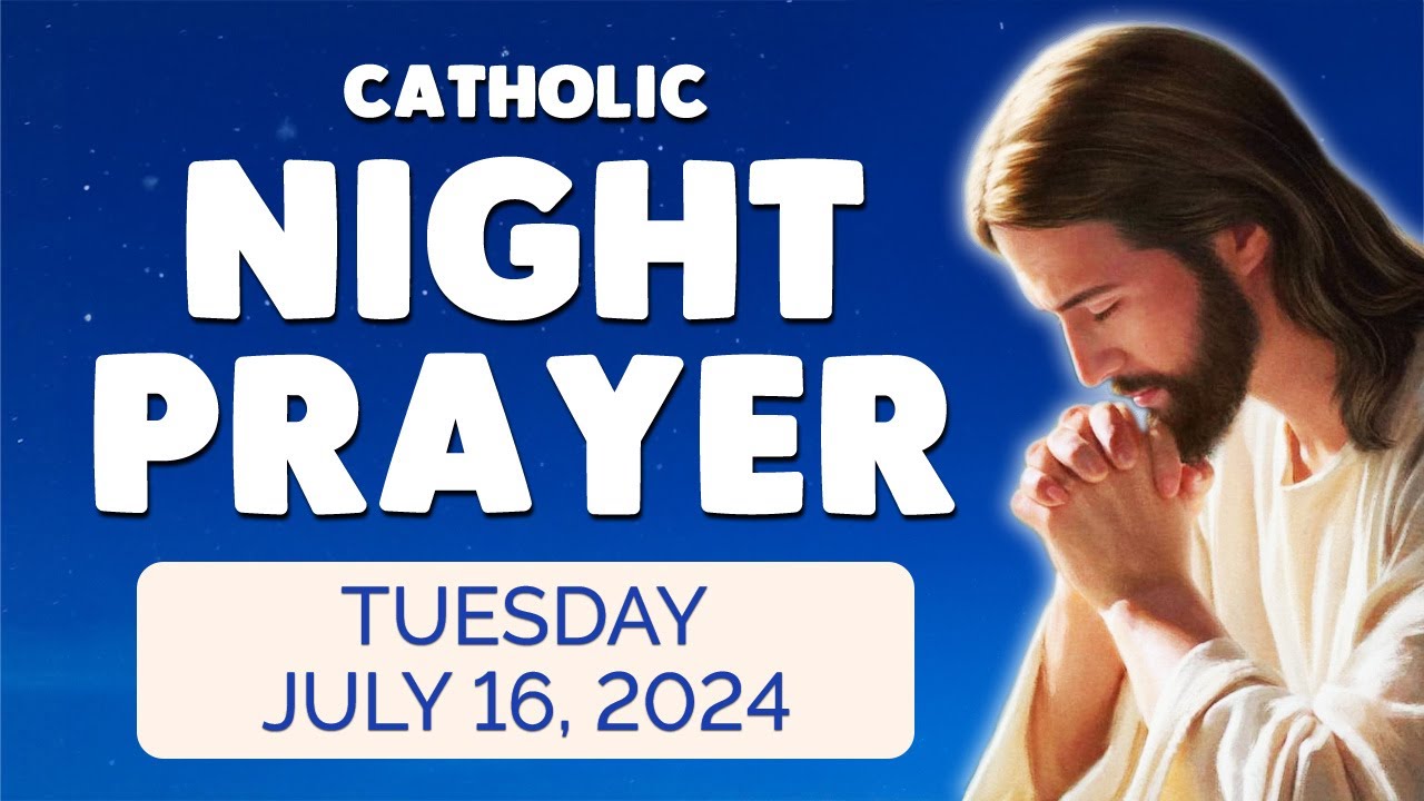 🙏 Catholic NIGHT PRAYER TONIGHT 🙏 Tuesday July 16, 2024 Prayers - YouTube