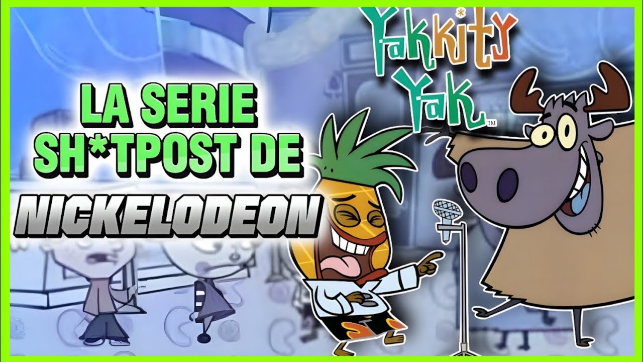 YAKKITY YAK: La SERIE que LLEVÓ el HUMOR ABSURDO a NICKELODEON - YouTube