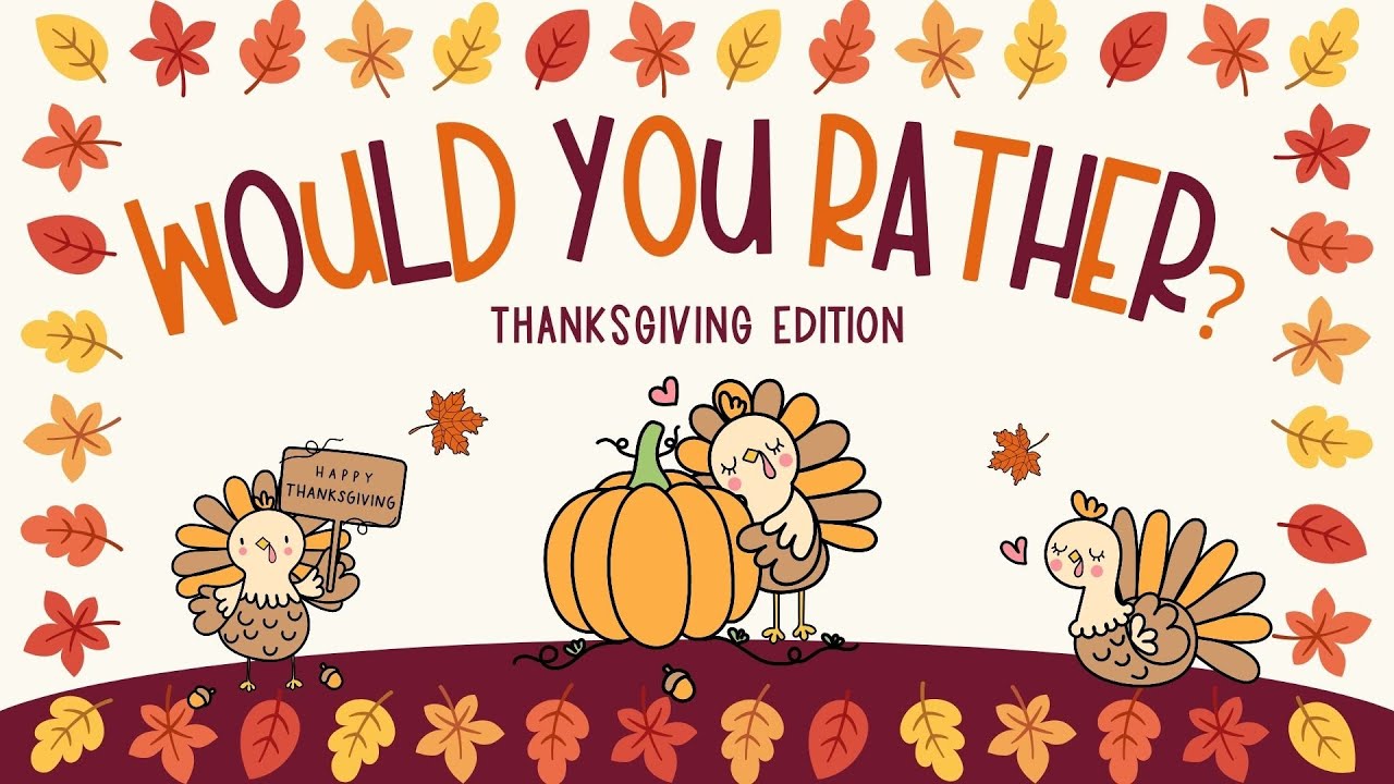 Thanksgiving Would You Rather Questions For Kids Thanksgiving thanksgiving-would-you-rather-questions-for-kids-thanksgiving
