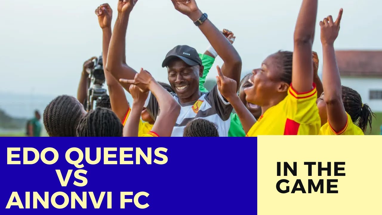 Edo Queens vs Ainonvi FC: Battle for Cairo 2024 Ticket in WAFU B CAF ...