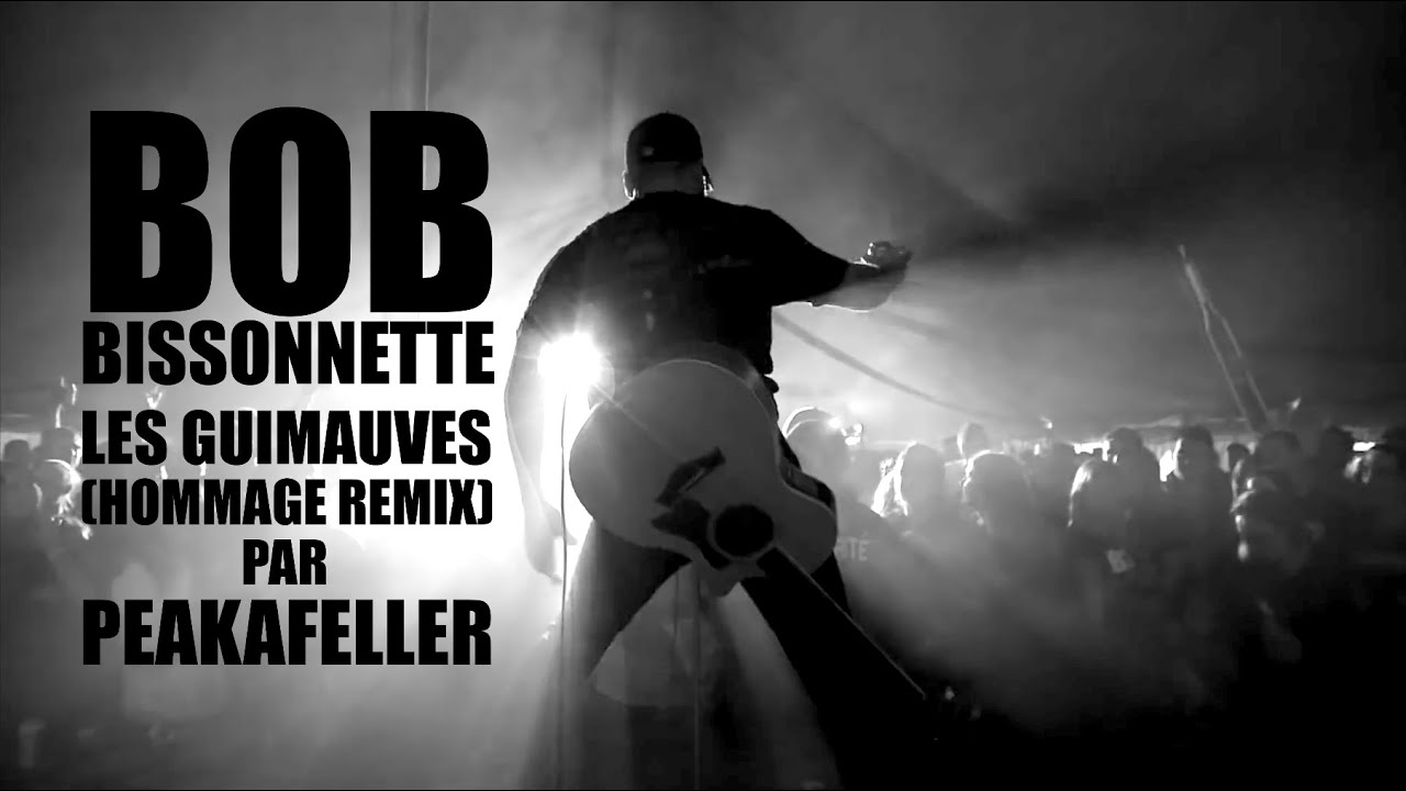 Bob Bissonnette - Les Guimauves - Peakafeller Hommage REMIX - YouTube