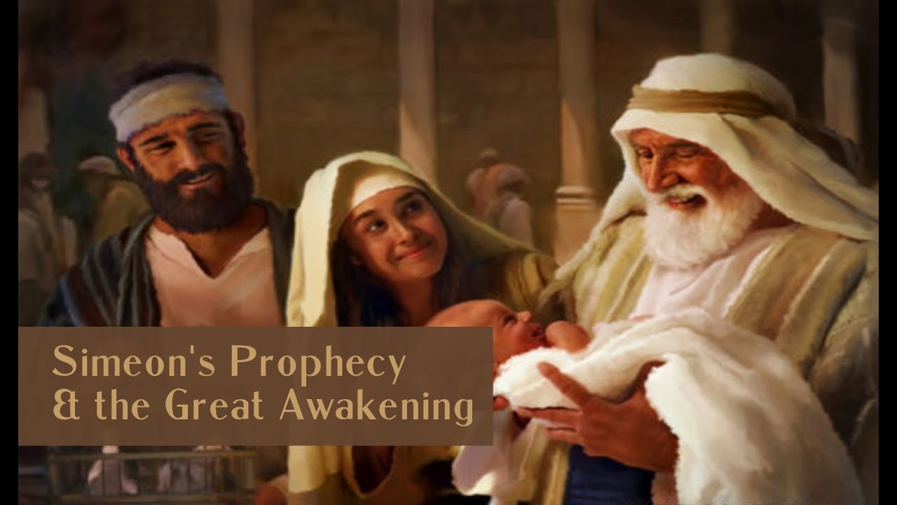 Simeon's Prophecy and the Great Awakening for the Last Day Church - YouTube