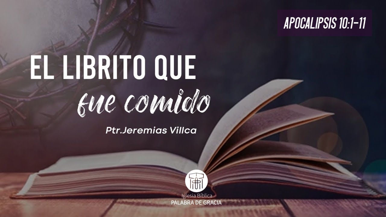 El librito que fue comido | Apocalipsis 10:1-11 | Ptr. Jeremías Villca ...