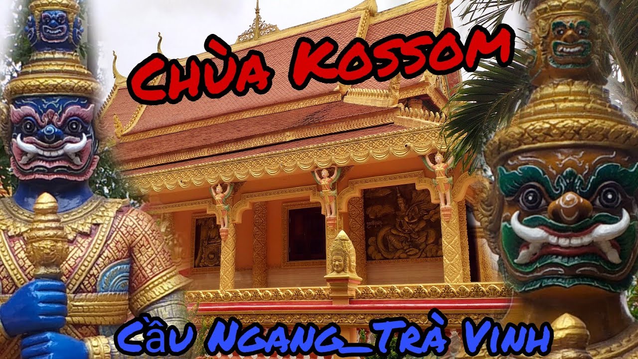 Chùa Kossom _ Thuận Hoà _ Cầu Ngang _ Trà Vinh Đẹp Mê Ly / Boy Khmer ...