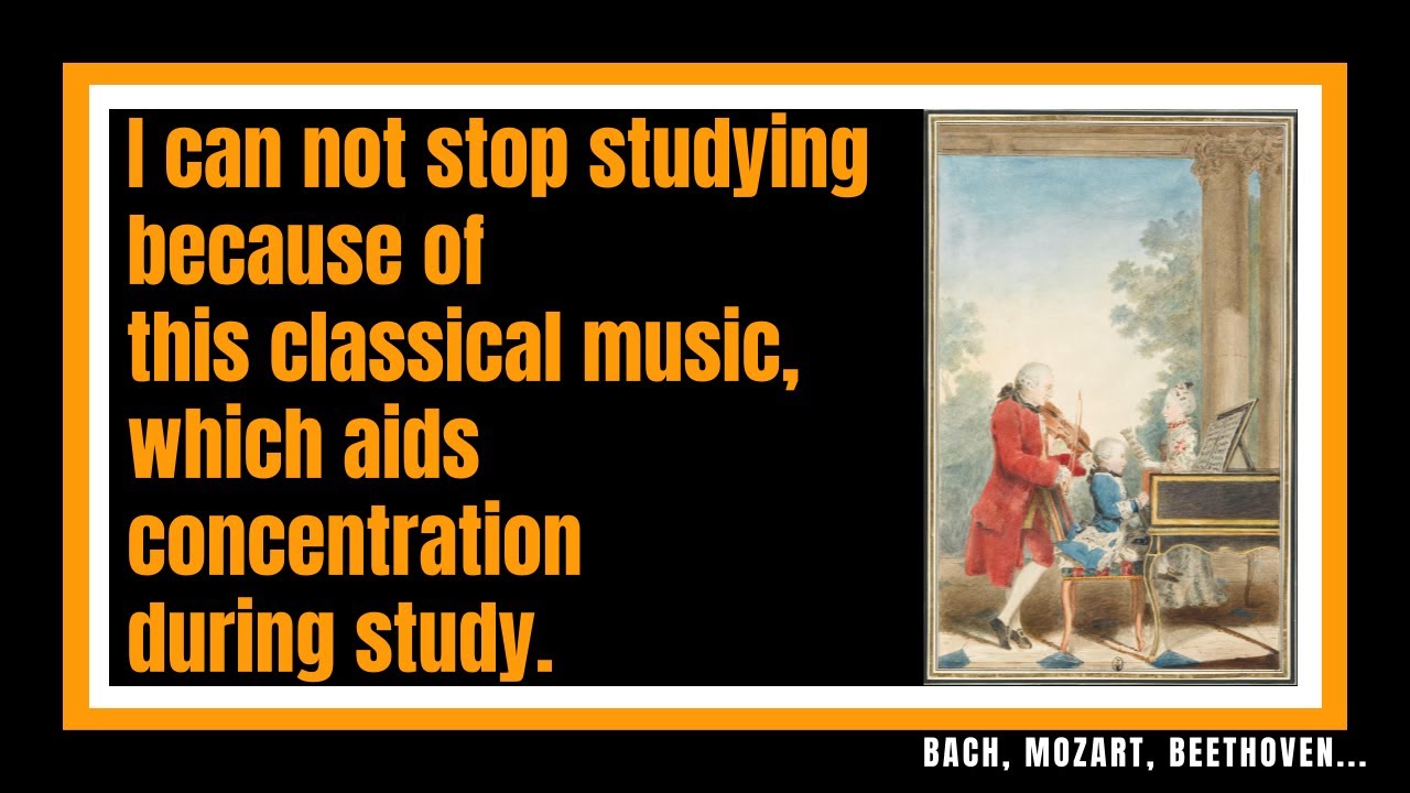 I can not stop studying because of this classical music, which aids ...