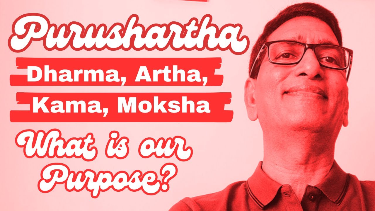 Purusharthas: Dharma, Artha, Kama, Moksha | What is the Purpose of our ...