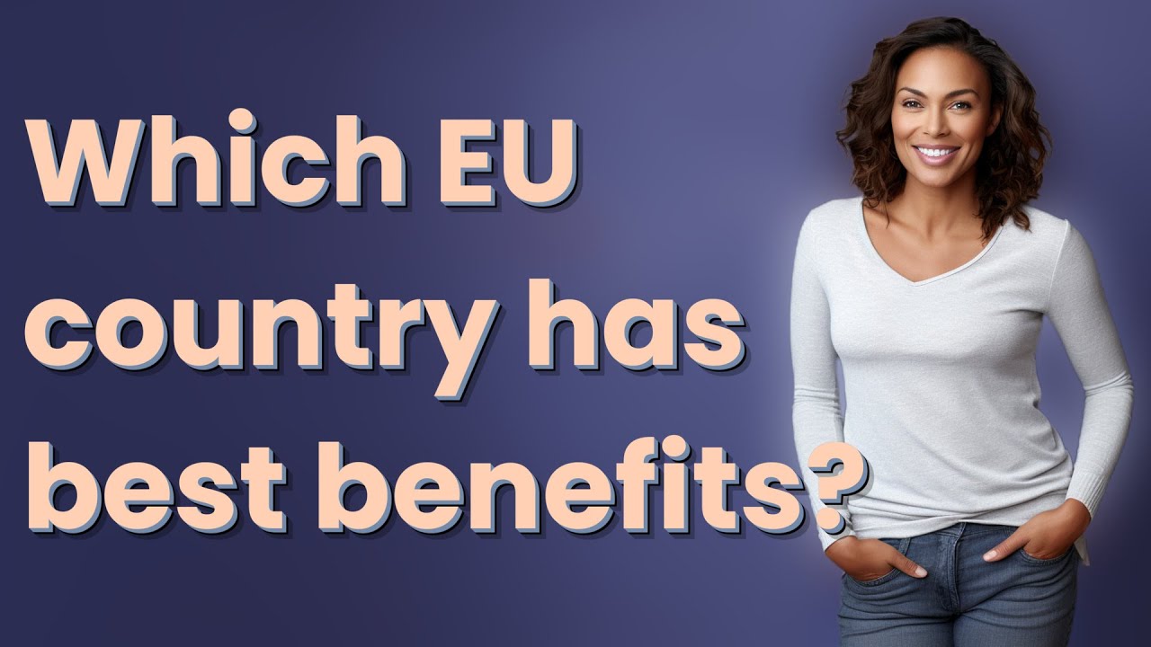 Which EU country has best benefits? - YouTube