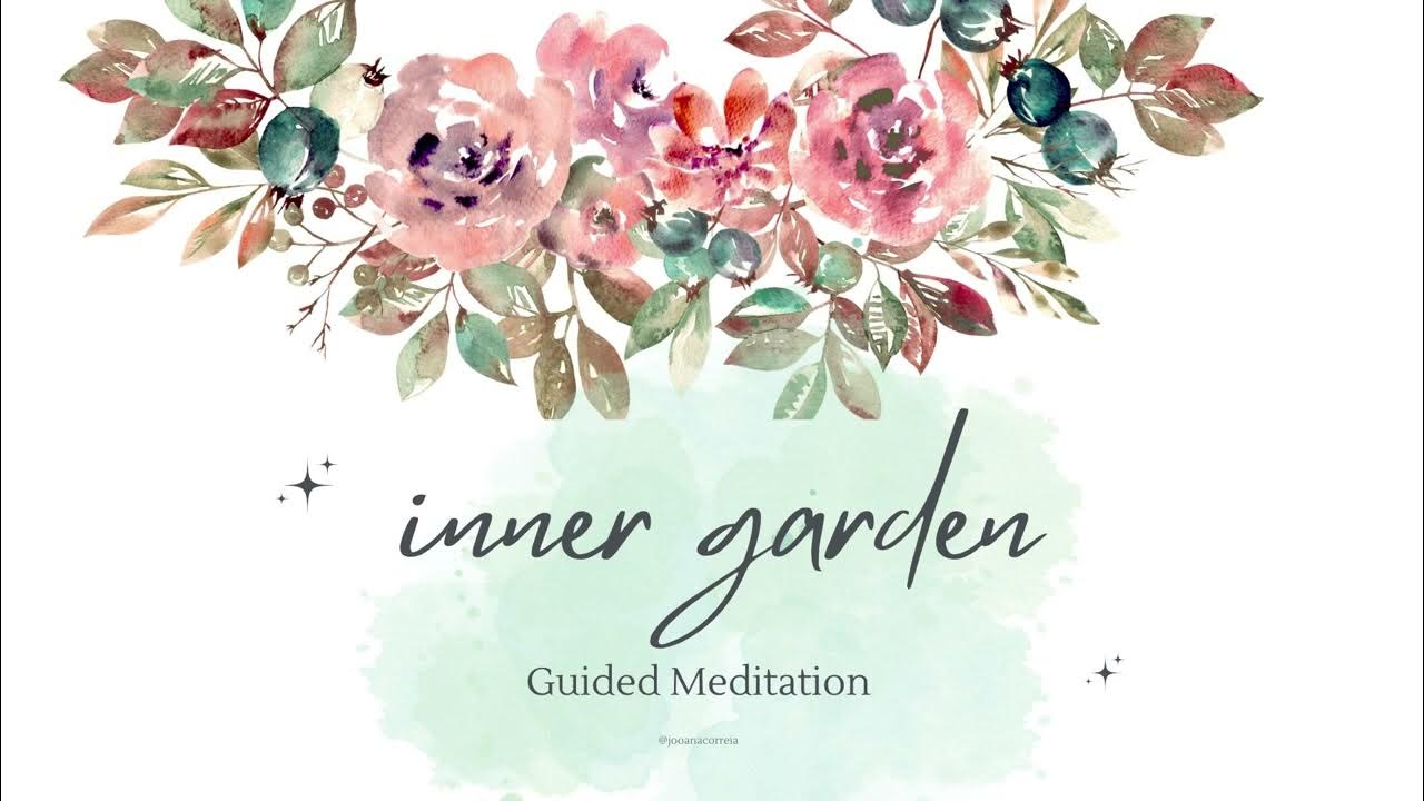 🌿 Guided Meditation - Visit to Your Inner Garden 🌿 - YouTube