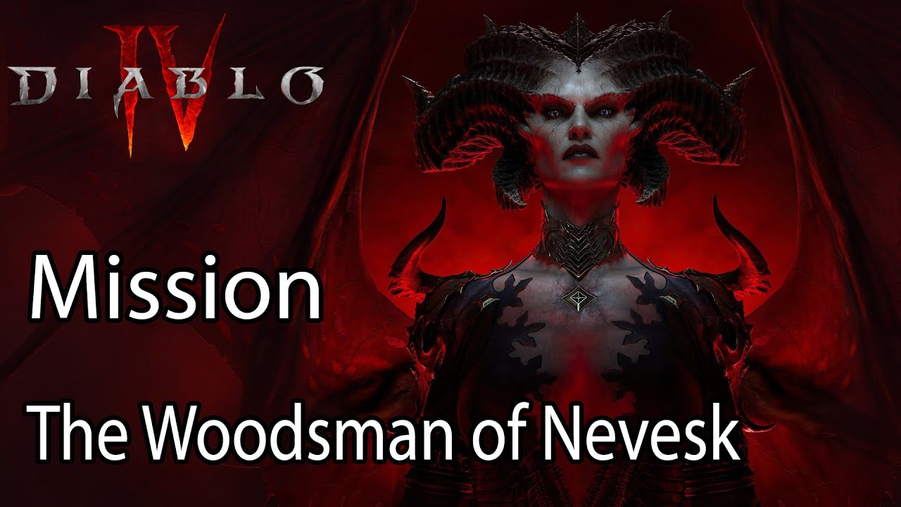 Diablo 4 Mission The Woodsman of Nevesk - YouTube
