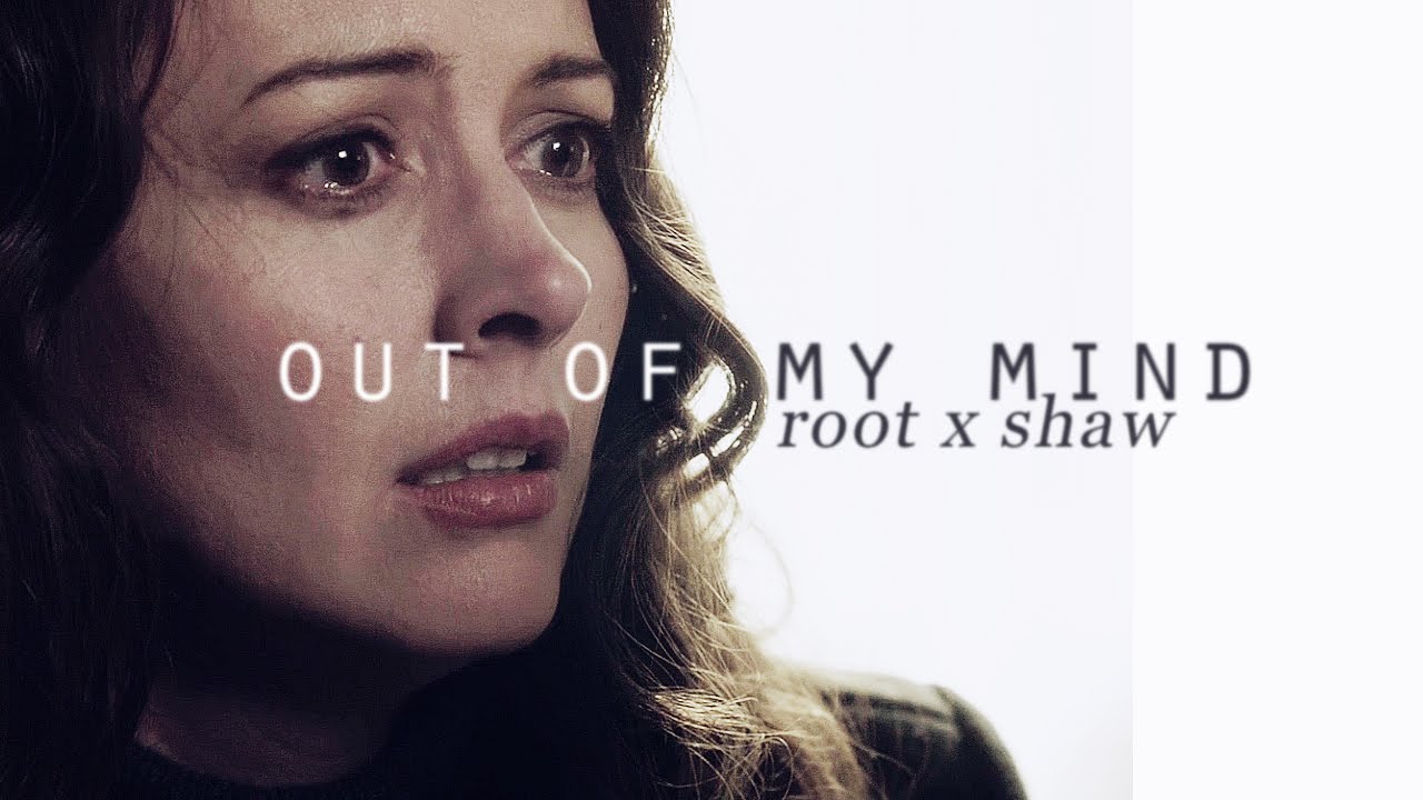 Out of My Mind || Root x Shaw [+4x18] - YouTube