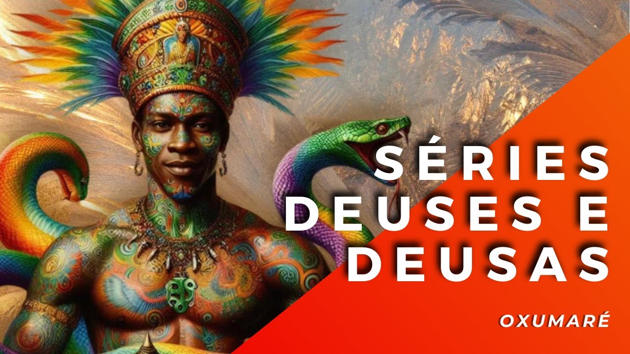 OXUMARÉ / OXUMARÊ / OSUMARE - SÉRIE "DEUSES E DEUSAS" - YouTube