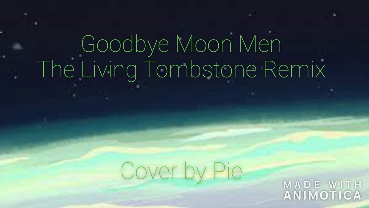 (COVER) Goodbye Moonmen - The Living Tombstone Remix - YouTube
