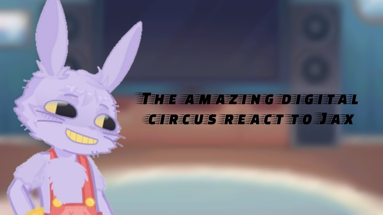 The amazing digital circus react to Jax | 2x Speed - YouTube