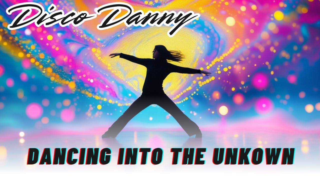 Dancing into the Unknown | Disco Danny | Lyric Video - YouTube