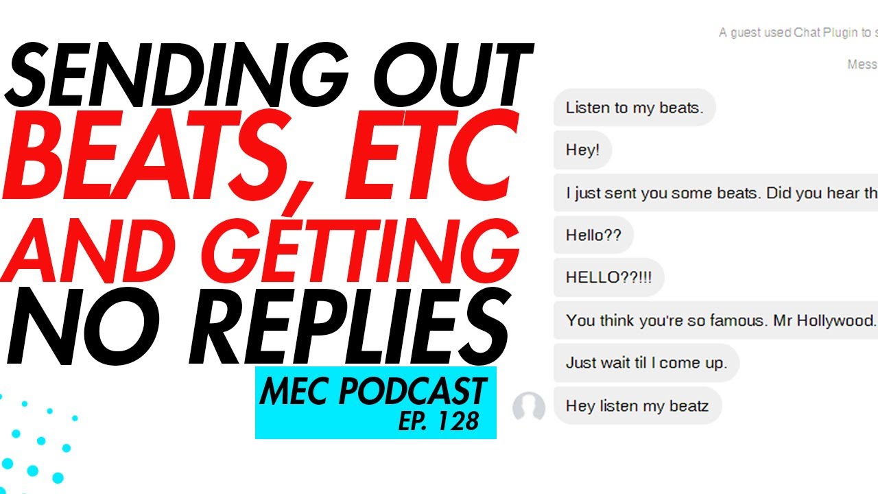Sending Beats, Getting No Reply / Labels Don't Want Talent (MEC Pod 128 ...