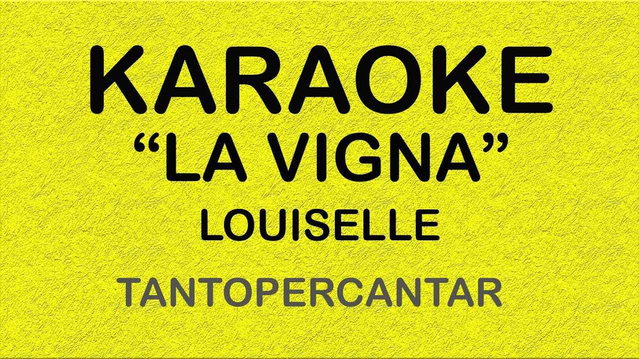 LA VIGNA Louiselle KARAOKE - YouTube
