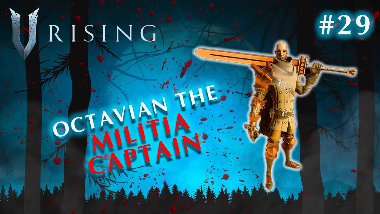 OCTAVIAN THE MILITIA CAPTAIN (Lets Try) V RISING Gameplay P28 - YouTube