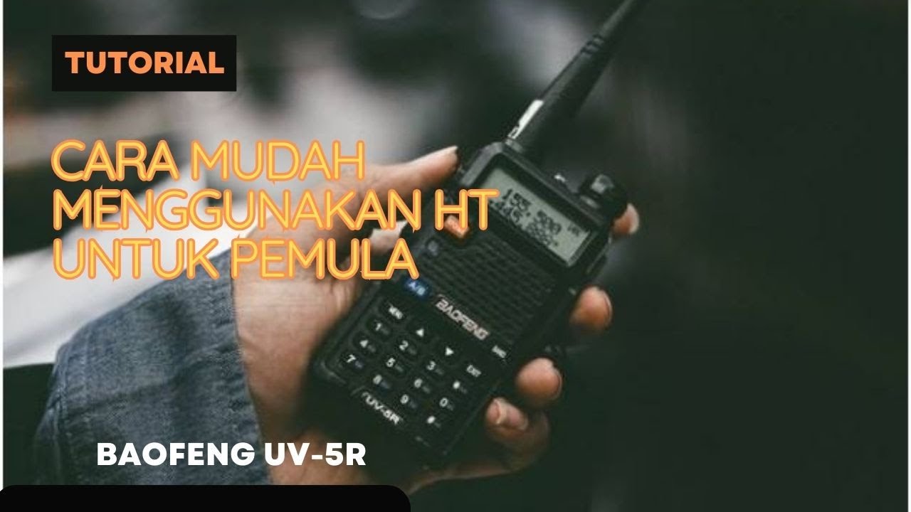 Tutorial simple menggunakan HT Baofeng UV5R dengan mudah - YouTube