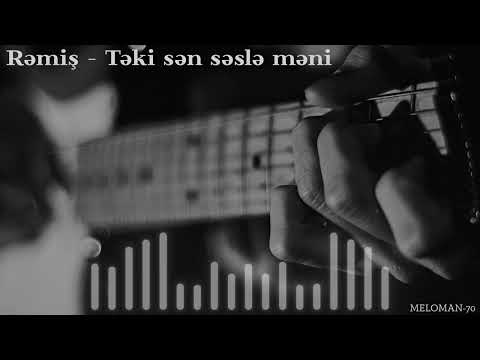 Rəmiş - Təki sən səslə məni