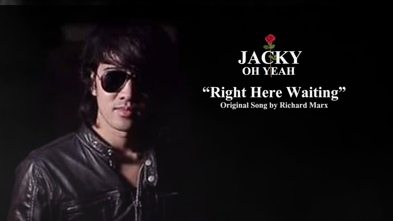 Right here waiting (original from Richard Marx) : jacky oh yeah Live ...