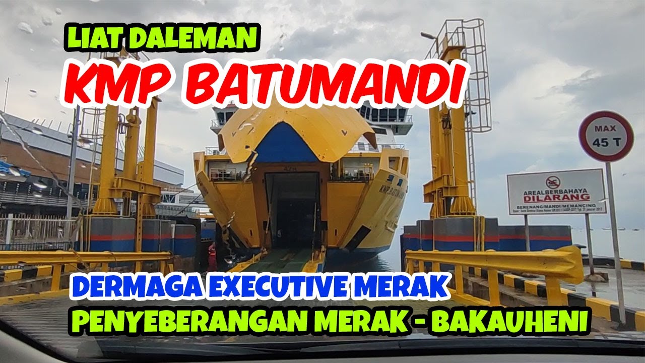 Nyebrang naik KMP Batumandi Penyeberangan Merak Bakauheni dermaga ...