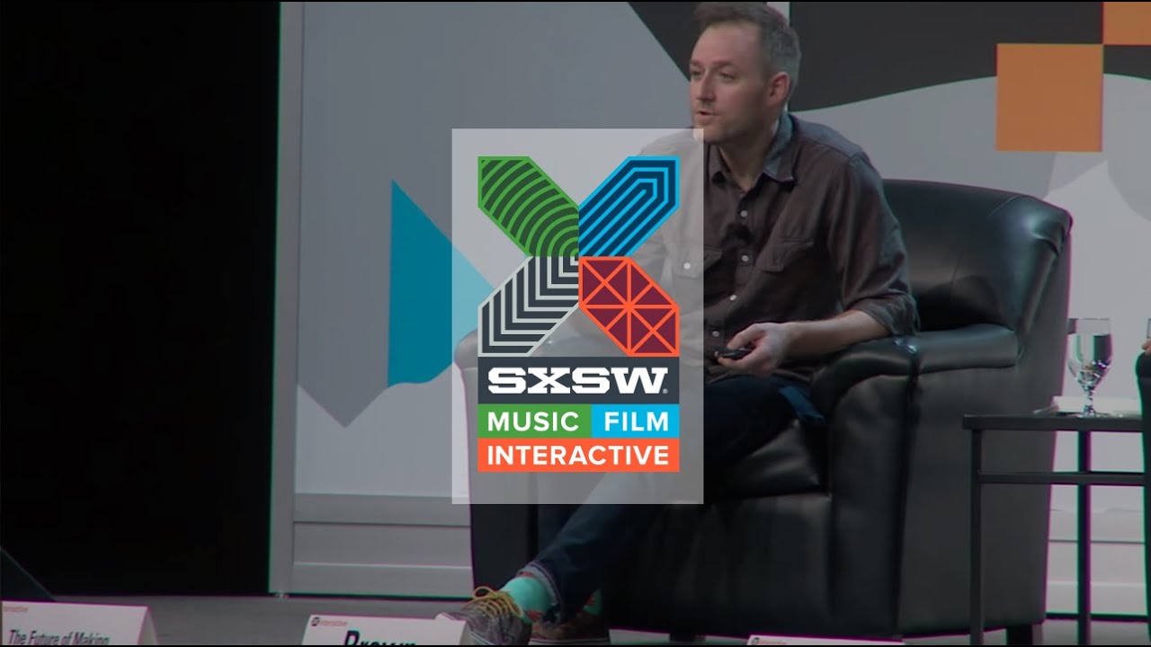 The Future of Making (Full Session) | Interactive 2014 | SXSW - YouTube