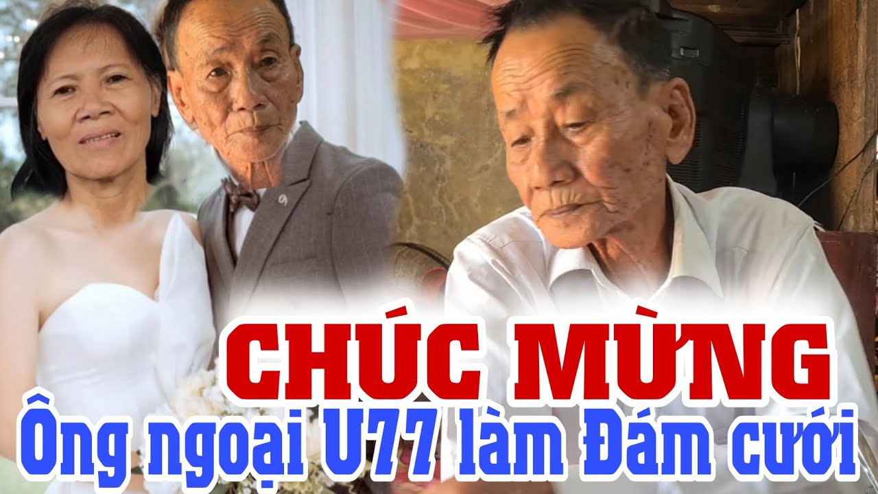 ông ngoại U 77 cưới gấp U 58 dự tính sinh con - YouTube