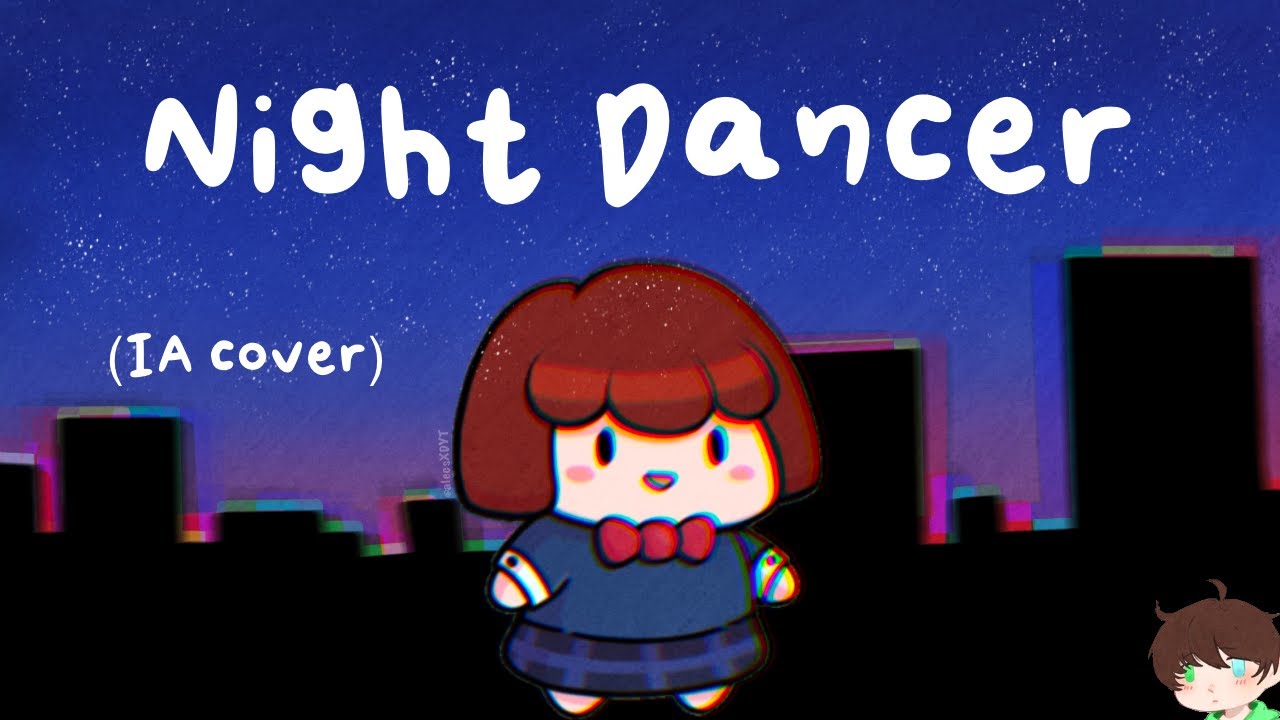 Starvtuber Night Dancer Ia Cover Youtube