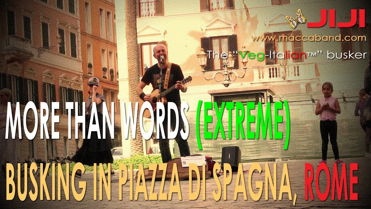 Jiji Busking In Rome, Piazza di Spagna - More Than Words (Extreme Cover ...