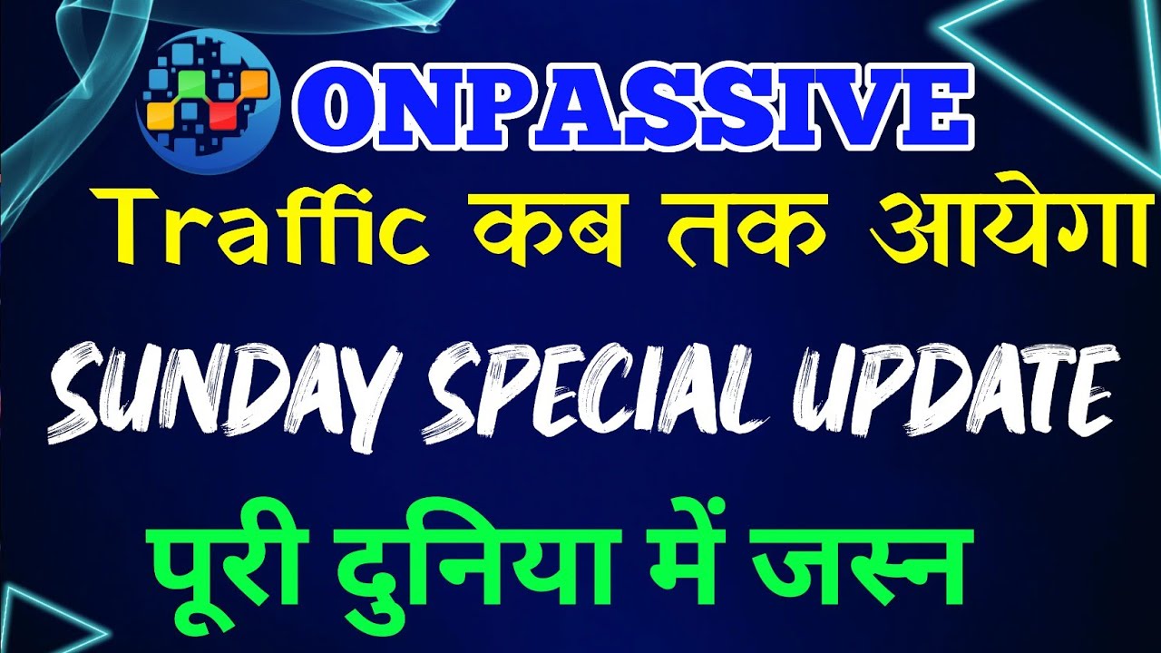 #ONPASSIVE Good News | Traffic Update Today | Onpassive Webinar Update ...