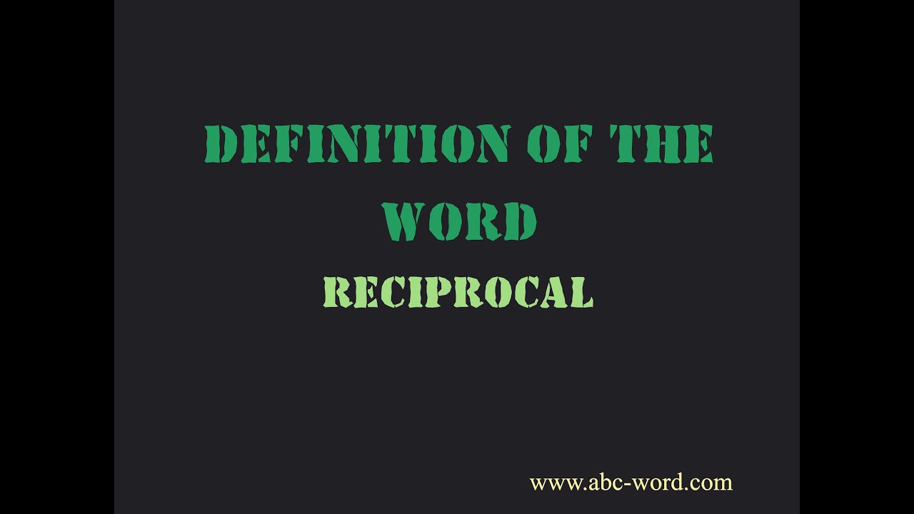 Definition of the word "Reciprocal" - YouTube