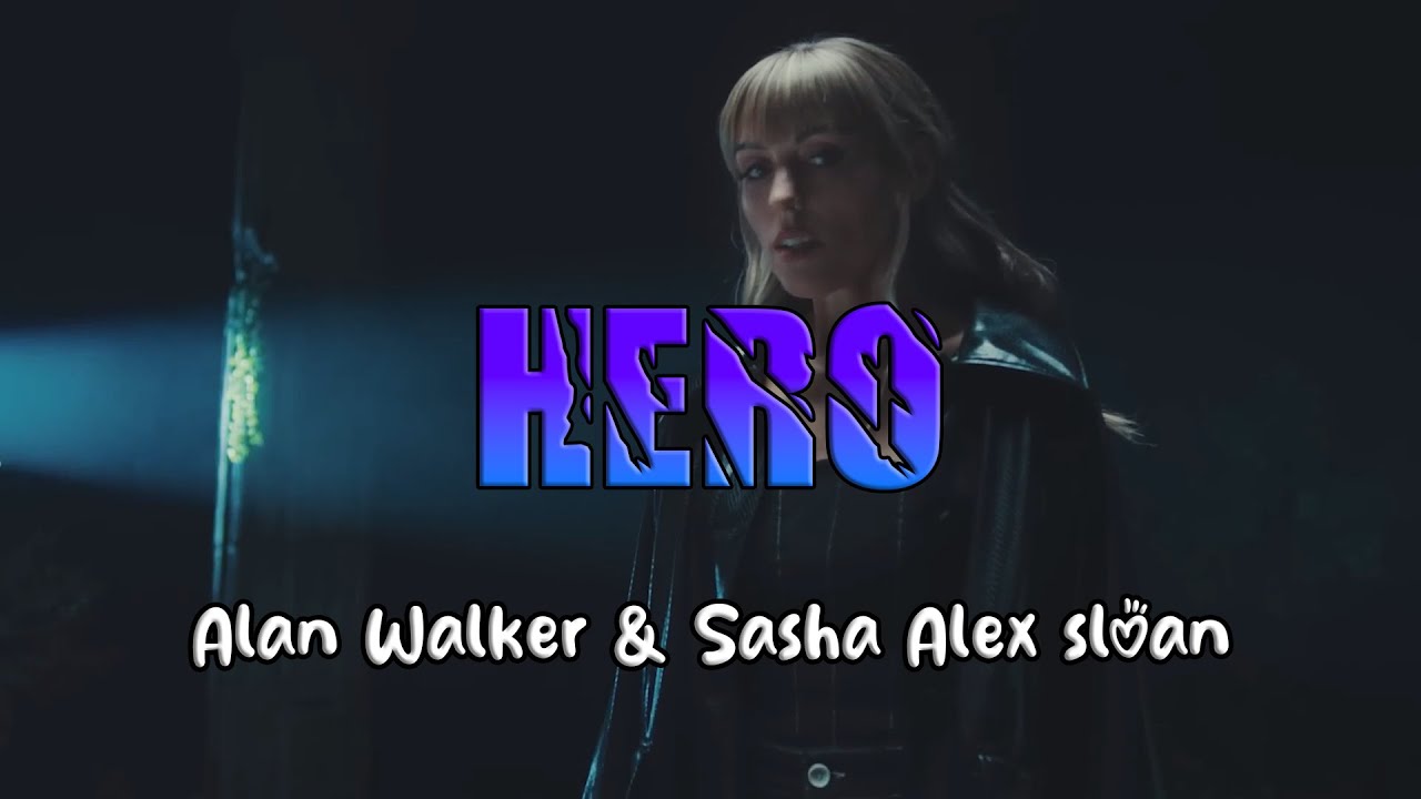 Alan Walker & Sasha Alex Sloan - Hero (Official Video + Lyrics) - YouTube