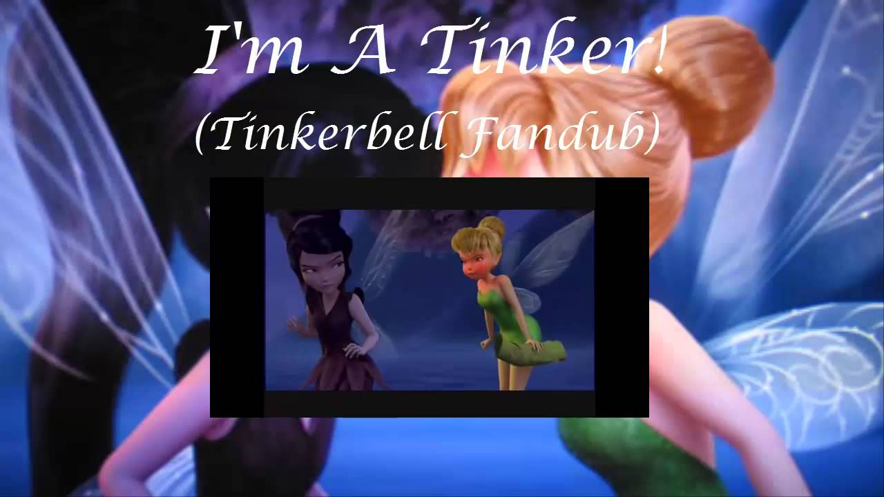Tinkerbell - I'm A Tinker! (Tinkerbell Fandub) - YouTube