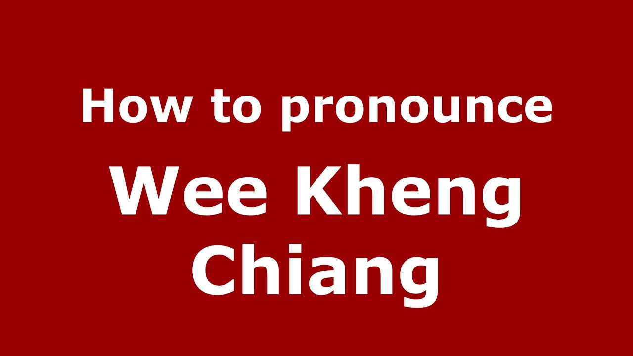 How do you say Wee Kheng Chiang in Malaysia (Malay)? - PronounceNames ...