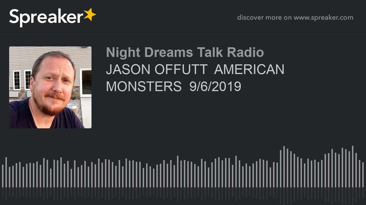 JASON OFFUTT AMERICAN MONSTERS 9/6/2019 (part 8 of 13) - YouTube