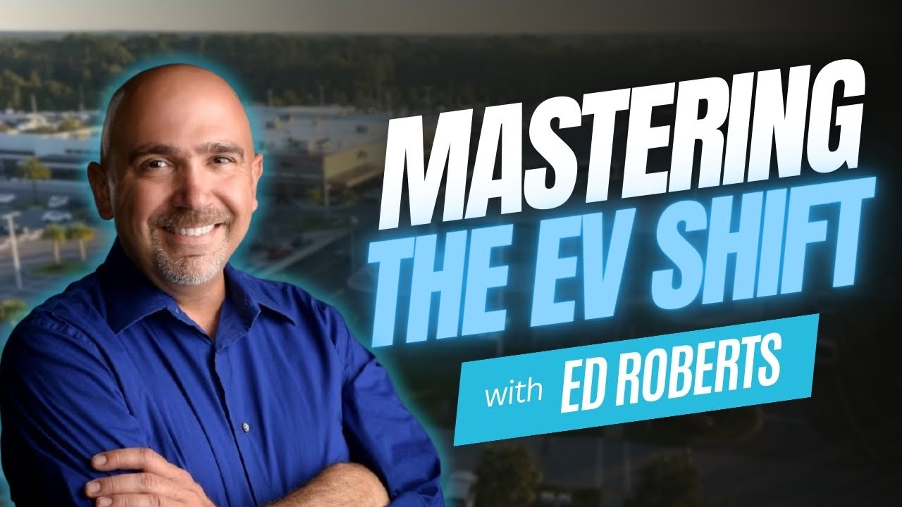 Ed Roberts on mastering the EV shift: Strategies for success in a ...