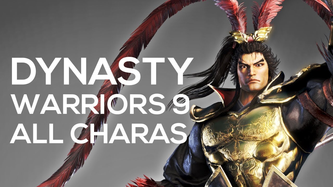 Dynasty Warriors 9 - All Characters [4K] - YouTube