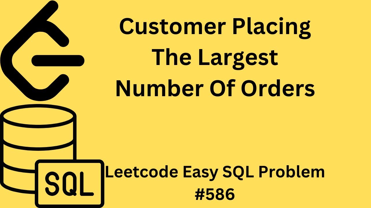 Customer Placing The Largest Number Of Orders Leetcode Easy Question Practice Youtube