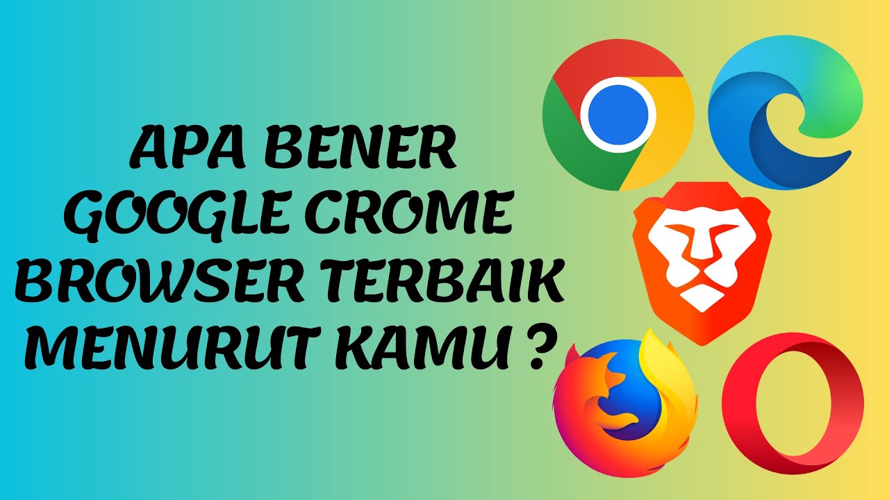 Chrome Masih Browser Terbaik Menurut Kamu. Apa Bener? - YouTube