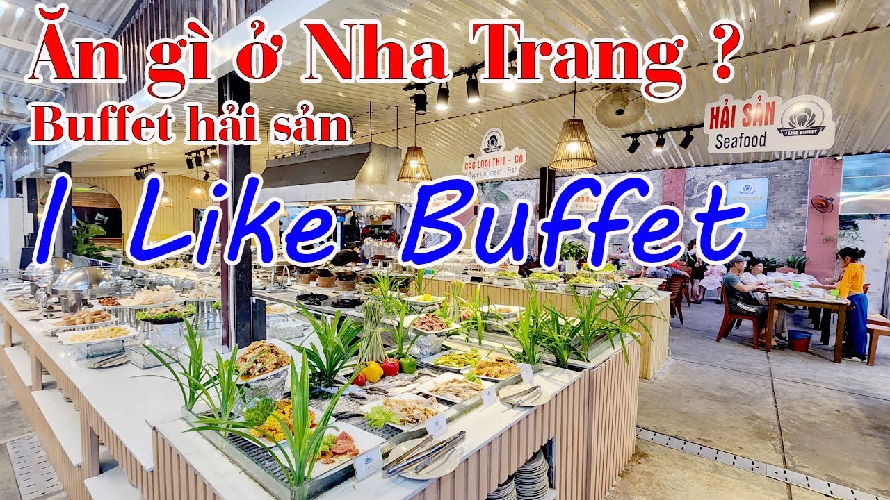Ăn gì ở Nha Trang ? Review buffet I Like Buffet - Tôi Yêu Việt Nam ...