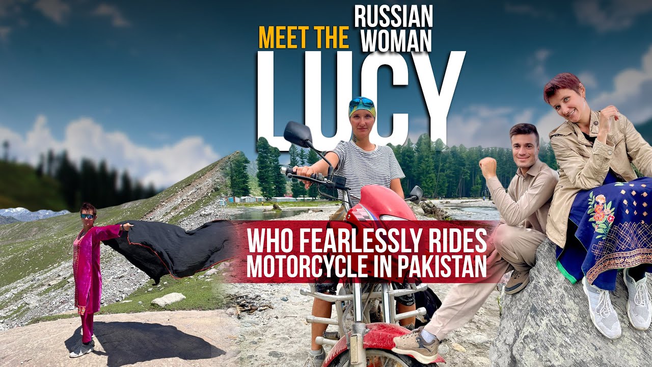 Meet the Russian woman Lucy who fearlessly rides motorcycle in Pakistan ...