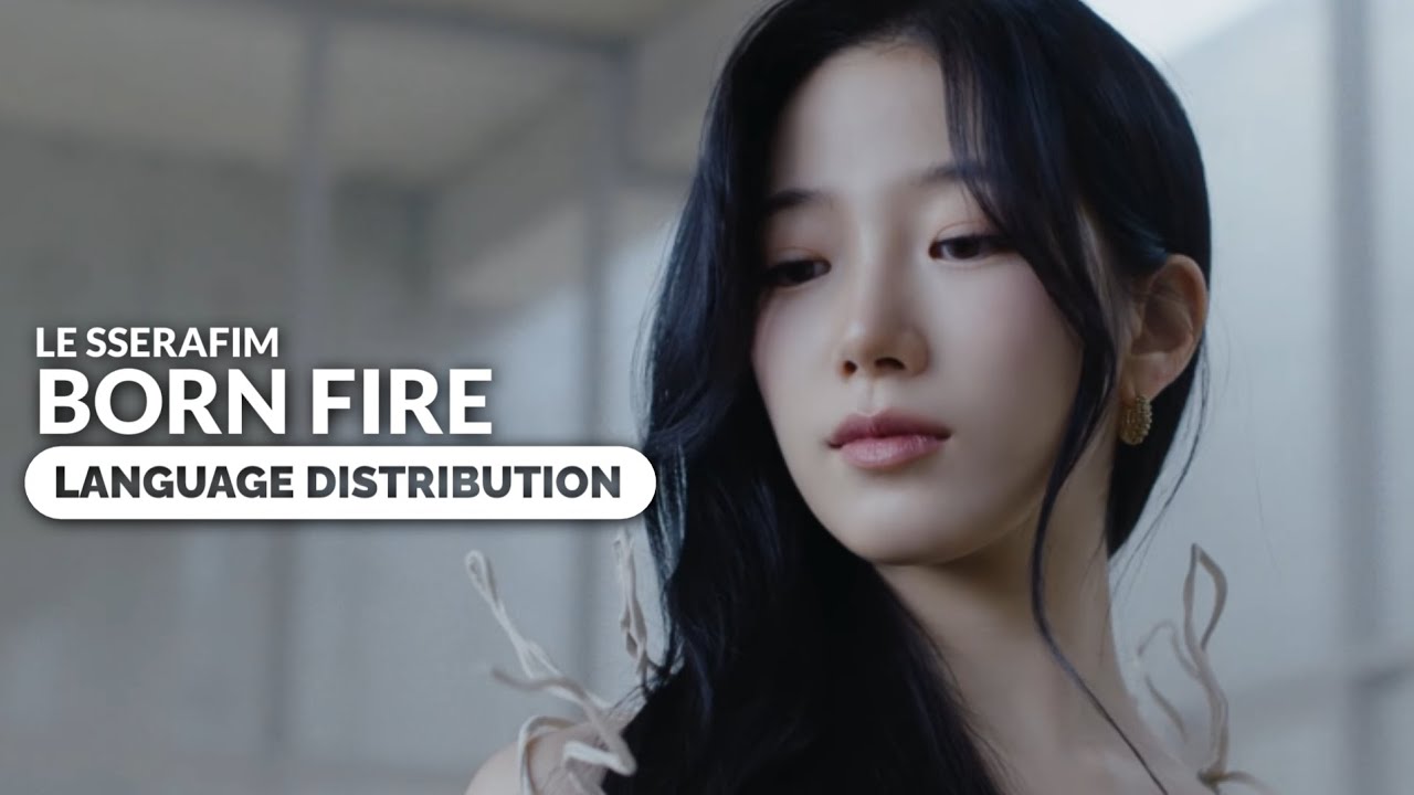 LE SSERAFIM - Born Fire | Language Distribution - YouTube