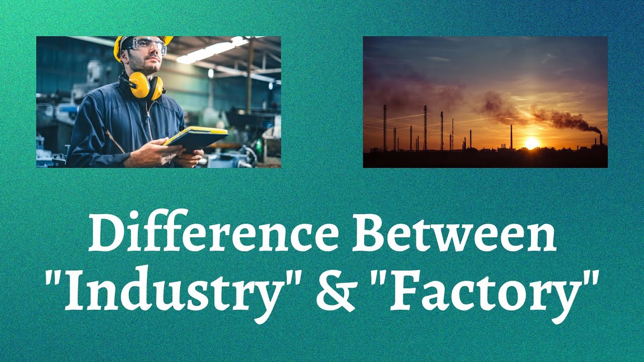 Difference Between Industry and Factory | Decoding the Distinct Roles ...