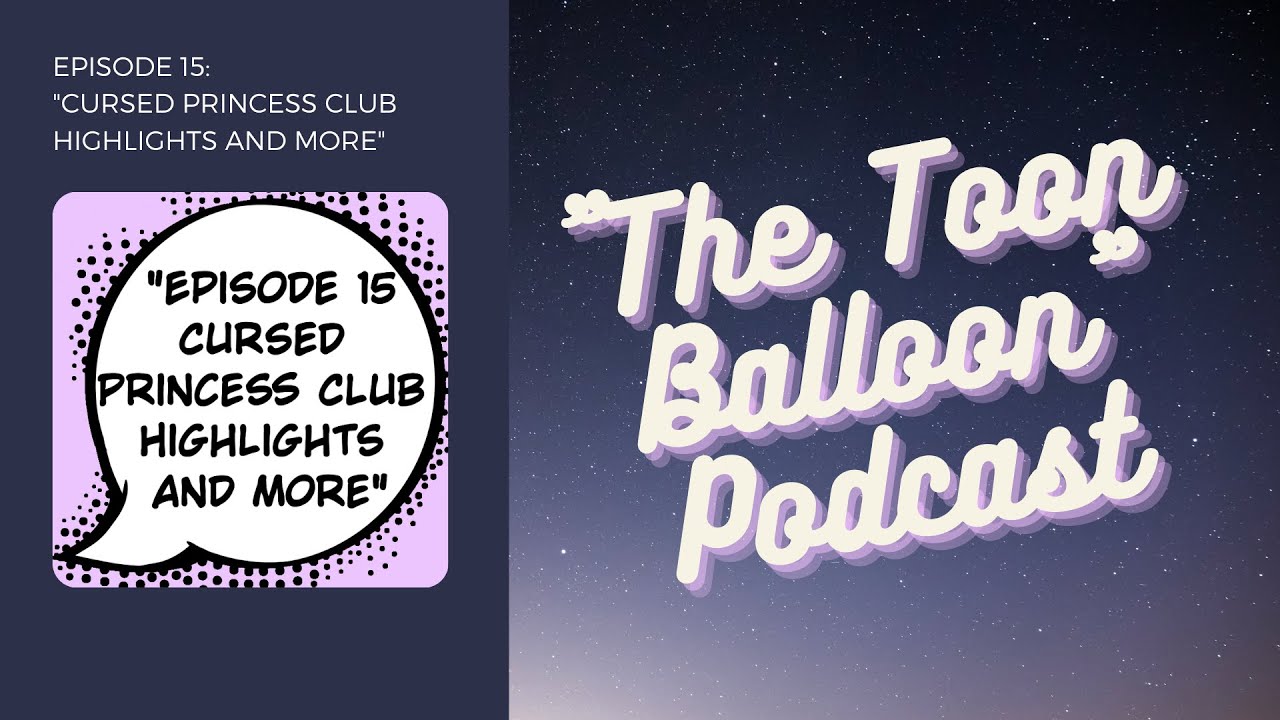 Episode 15: "Cursed Princess Club Highlights and More.." - YouTube