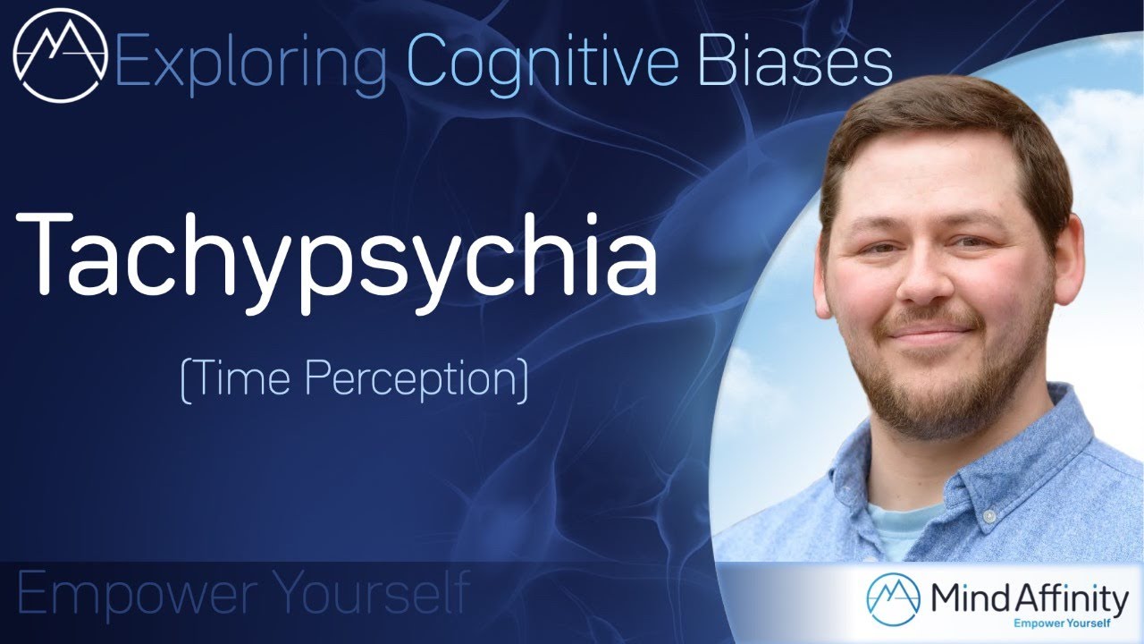 Tachypsychia - Exploring Cognitive Biases - YouTube