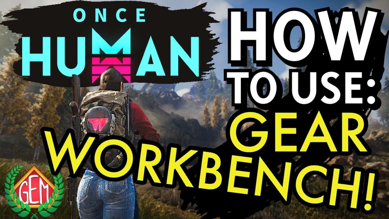 Once Human How to Use Gear Workbench - YouTube