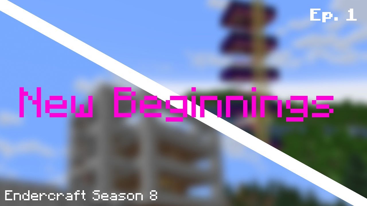 Endercraft 8 : 1 - New Beginnings - YouTube